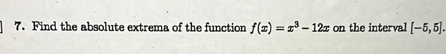 Solved Find the absolute extrema of the function f(x)=x3-12x | Chegg.com