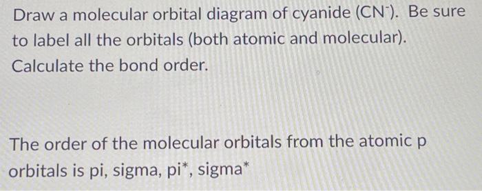 Solved Draw a molecular orbital diagram of cyanide (CN"). Be | Chegg.com