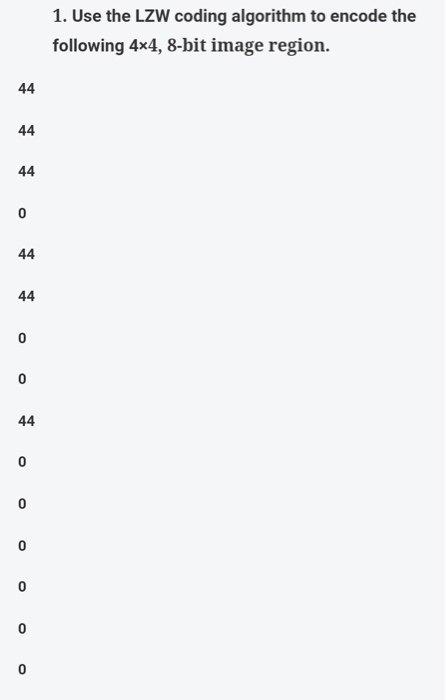 1. Use the LZW coding algorithm to encode the | Chegg.com
