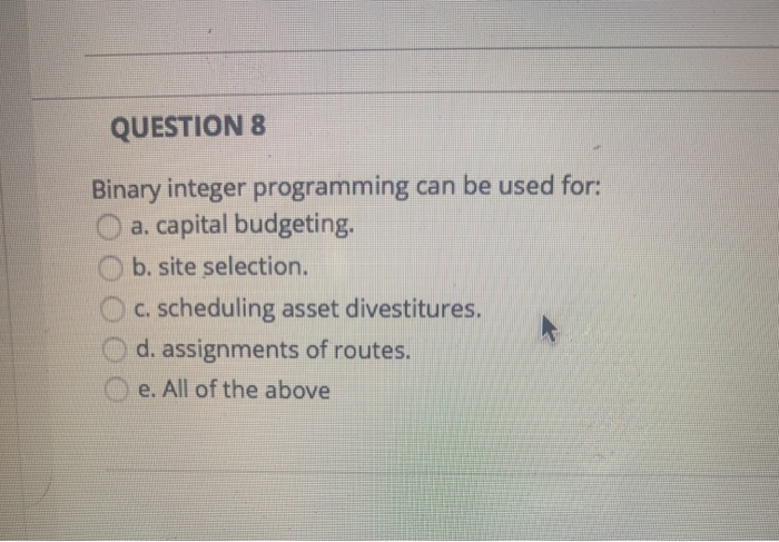 Solved Question 8 Binary Integer Programming Can Be Used 9575