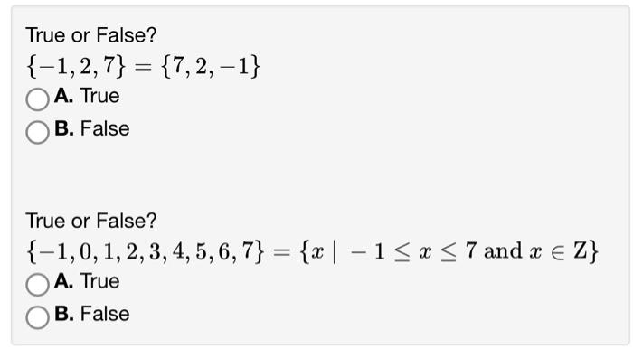 Solved True or False? {−1,2,7}={7,2,−1} A. True B. False | Chegg.com