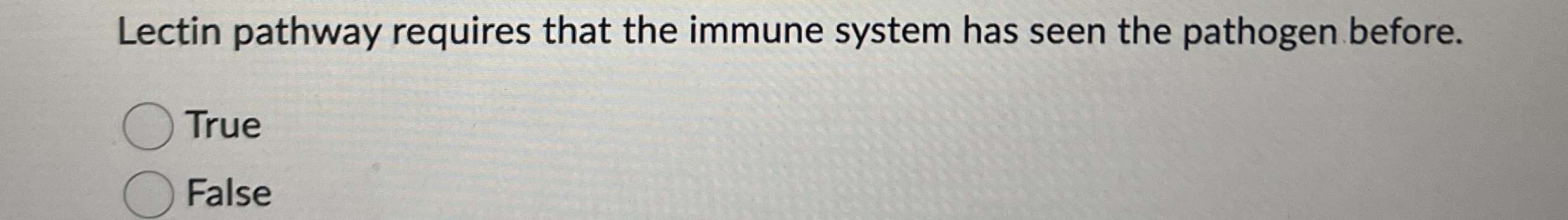 Solved Lectin pathway requires that the immune system has | Chegg.com