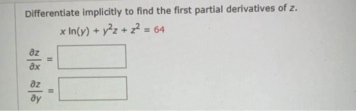 Solved Differentiate implicitly to find the first partial | Chegg.com