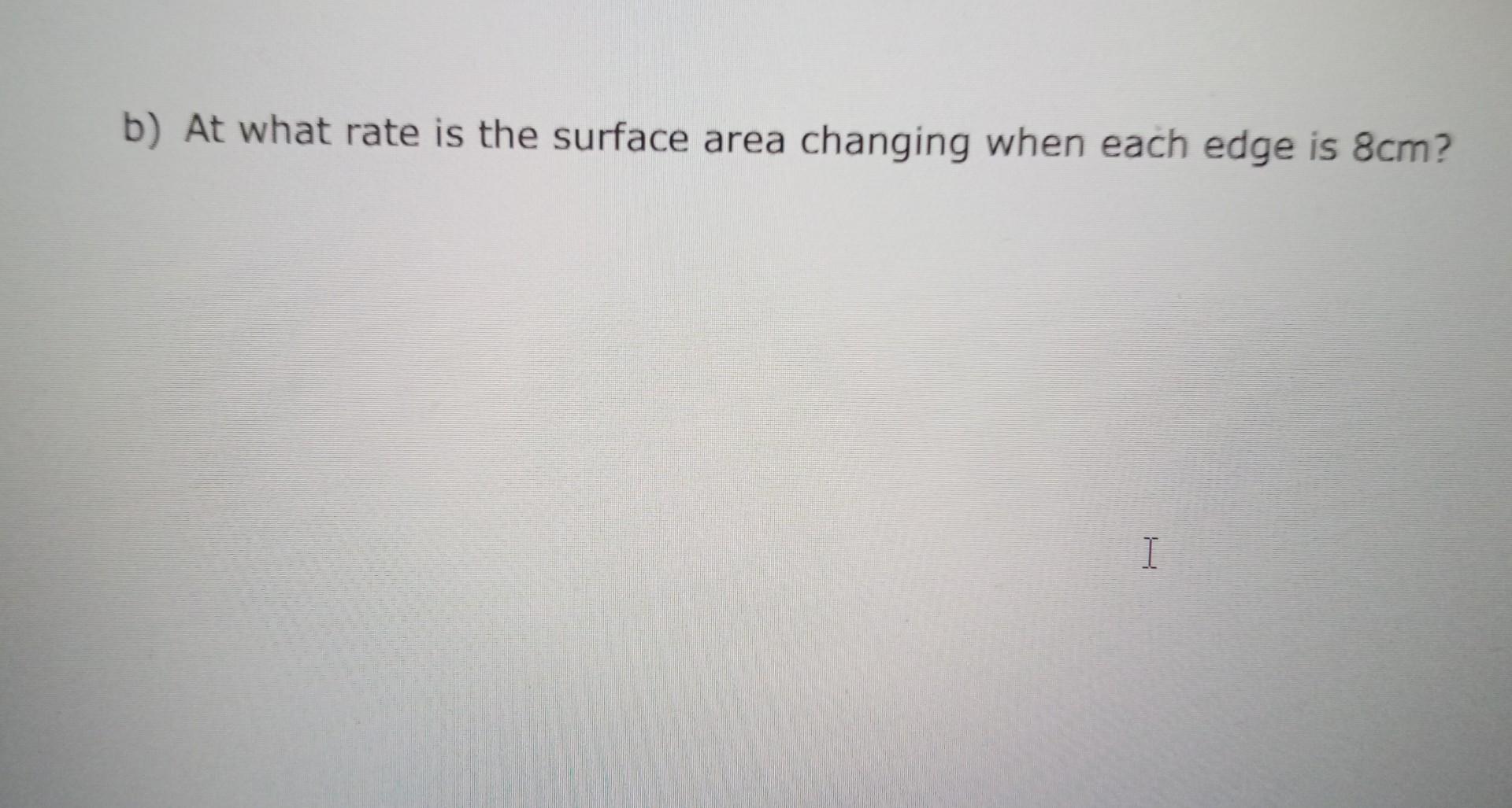 b) At what rate is the surface area changing when | Chegg.com