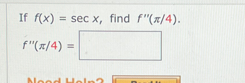Solved If f(x)=secx, ﻿find f''(π4)f''(π4)= | Chegg.com