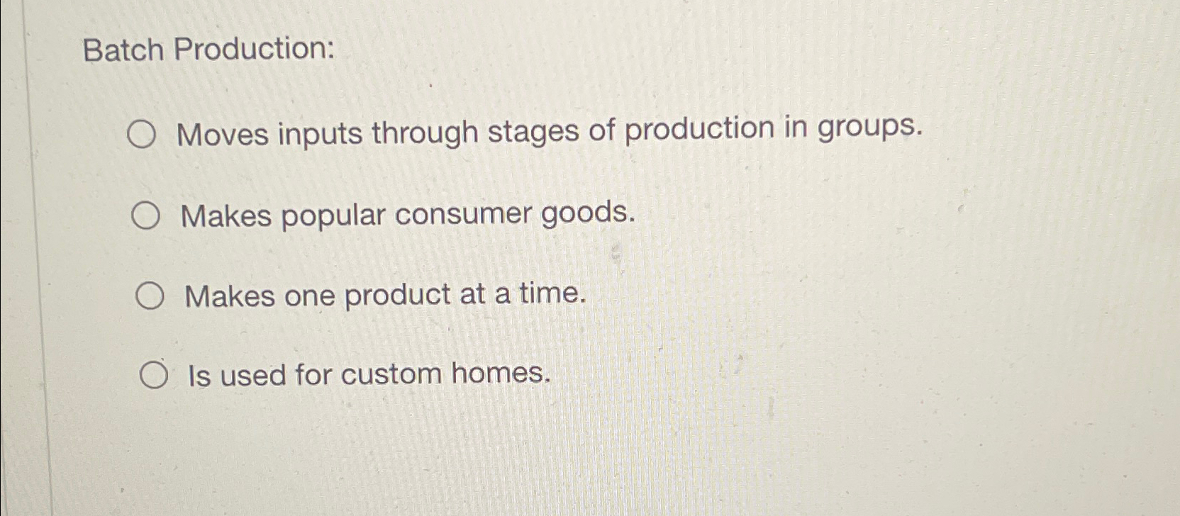 Solved Batch Production:Moves inputs through stages of | Chegg.com