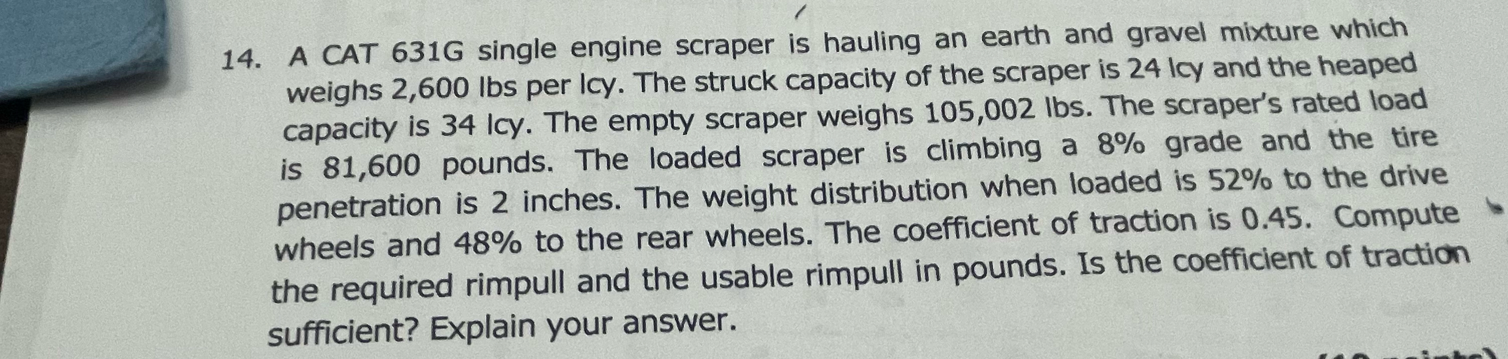 Solved A CAT 631G ﻿single engine scraper is hauling an earth | Chegg.com