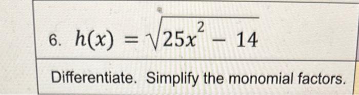 Solved 6. h(x)=25x2−14 Differentiate. Simplify the monomial | Chegg.com