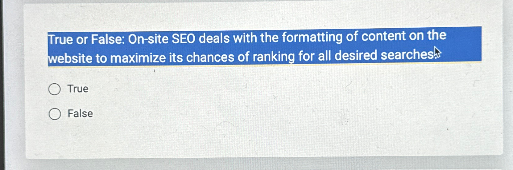 Solved True or False: On-site SEO deals with the formatting | Chegg.com