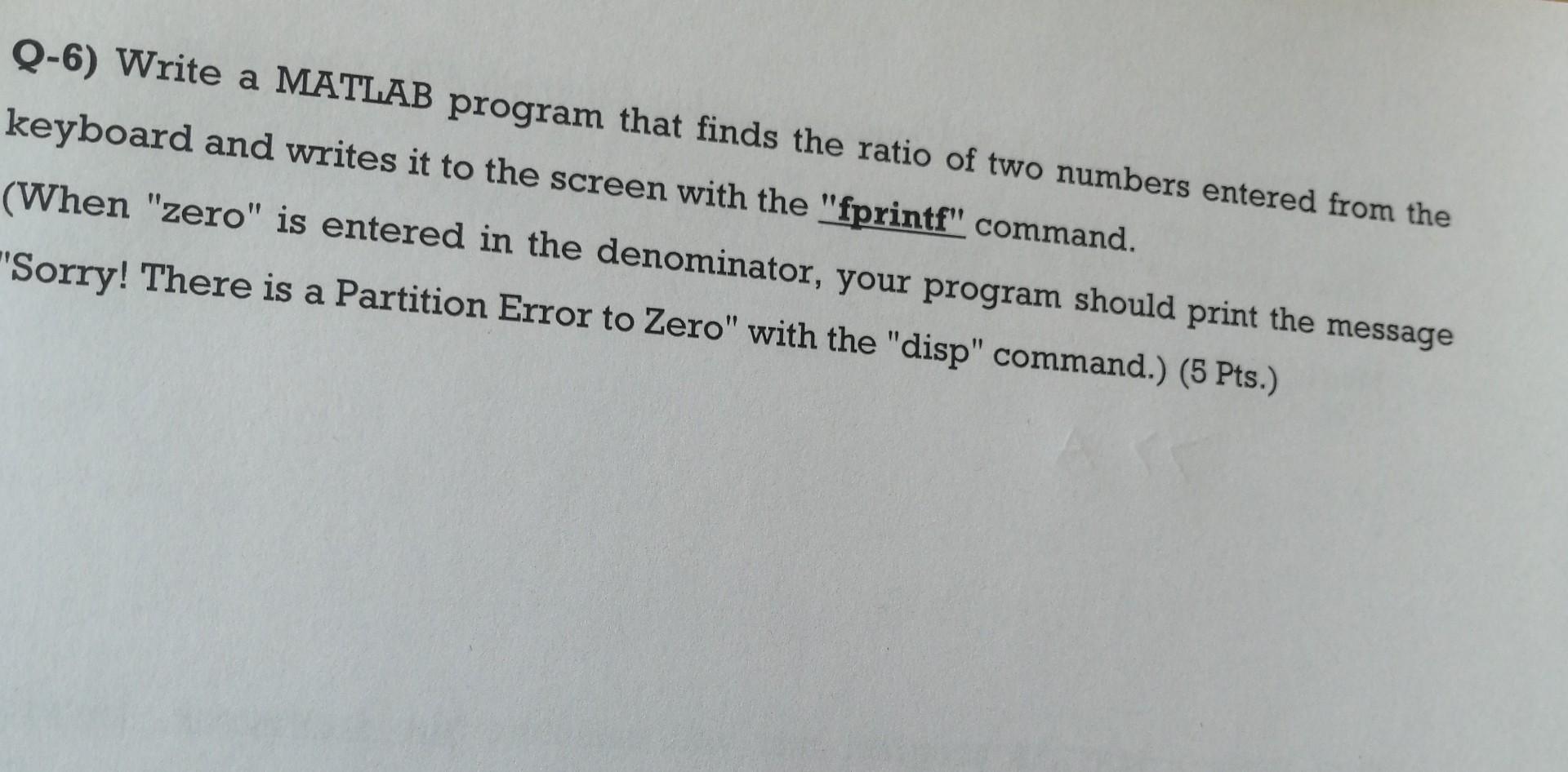 Solved Q-6) Write a MATLAB program that finds the ratio of | Chegg.com
