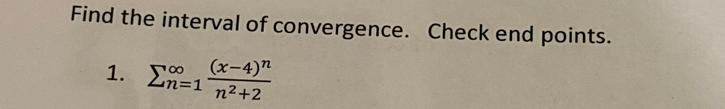 Solved Find the interval of convergence. Check end | Chegg.com