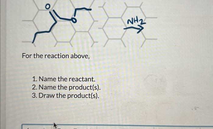 For the reaction above, 1. Name the reactant. 2. Name | Chegg.com