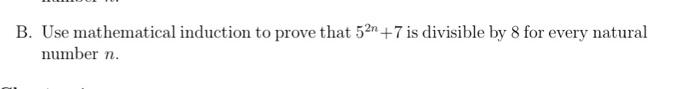 Solved 3. Use mathematical induction to prove that 52n+7 is | Chegg.com