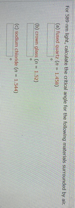 Solved For 589-nm light, calculate the critical angle for | Chegg.com