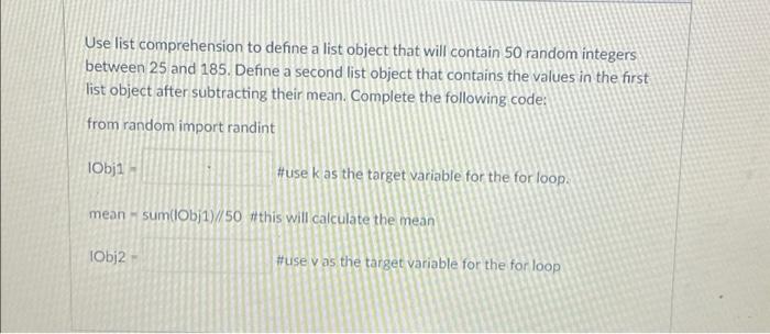 Solved python Use list comprehension to define a list object | Chegg.com