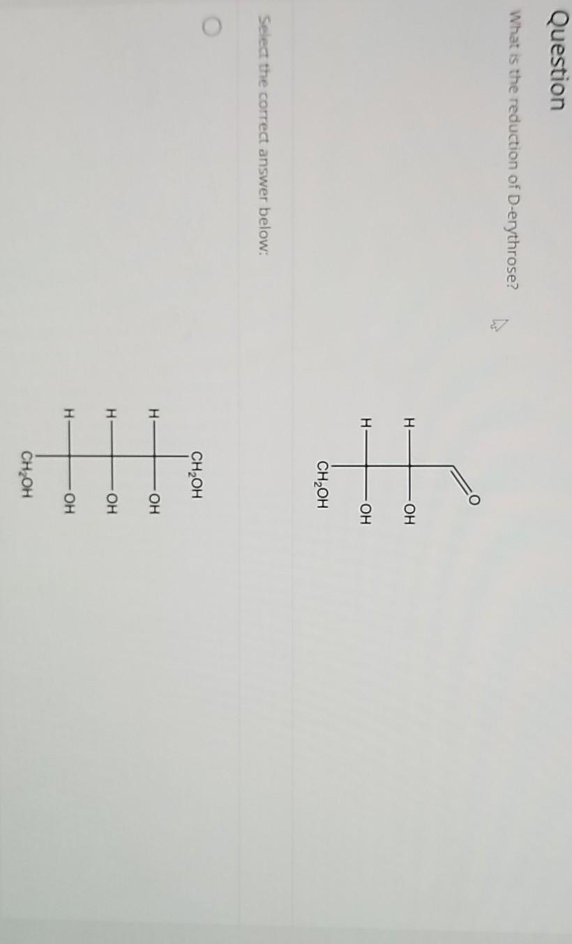 Solved Question What is the reduction of D-erythrose? Н. ОН | Chegg.com