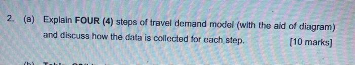 Solved (a) Explain FOUR (4) steps of travel demand model | Chegg.com