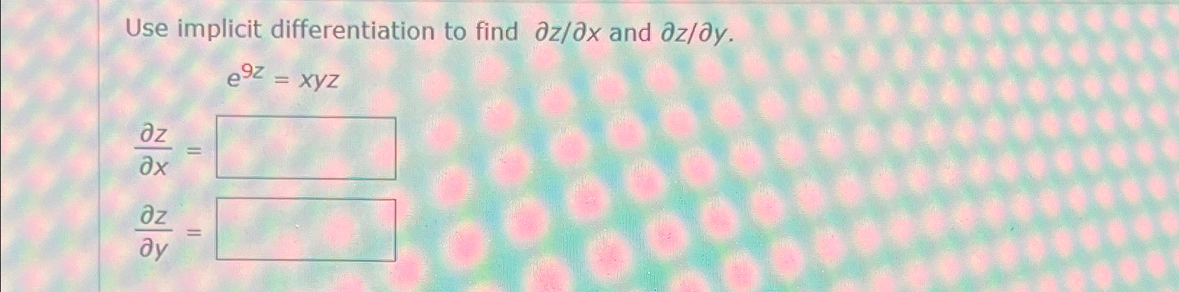 Solved Use implicit differentiation to find delzdelx and | Chegg.com