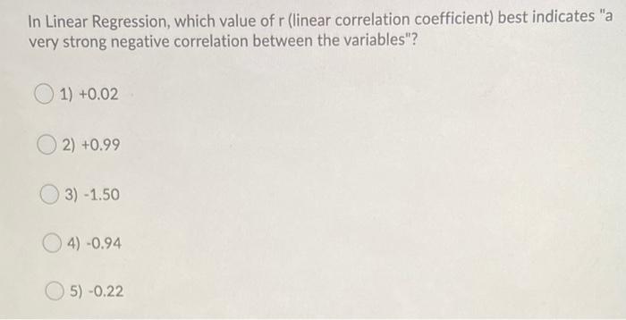 Solved In Linear Regression, which value of r (linear | Chegg.com