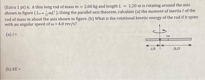 Solved (Extra 1pt ) 6. A thin long rod of mass m=2.00 kg and | Chegg.com