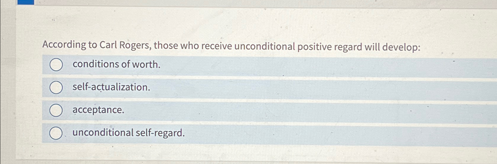Solved According to Carl Rogers, those who receive | Chegg.com