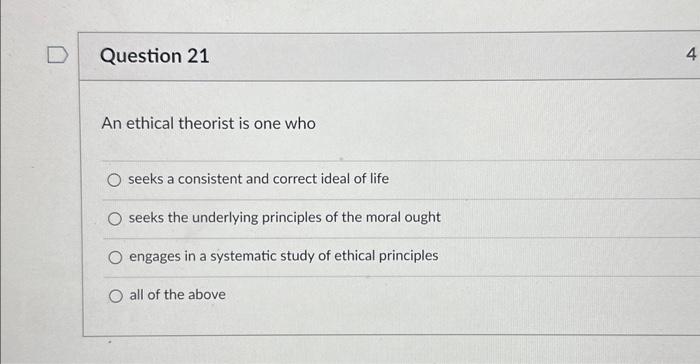 An ethical theorist is one who seeks a consistent and | Chegg.com
