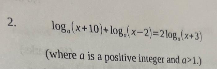 Solved loga(x+10)+loga(x−2)=2loga(x+3) (where a is a | Chegg.com