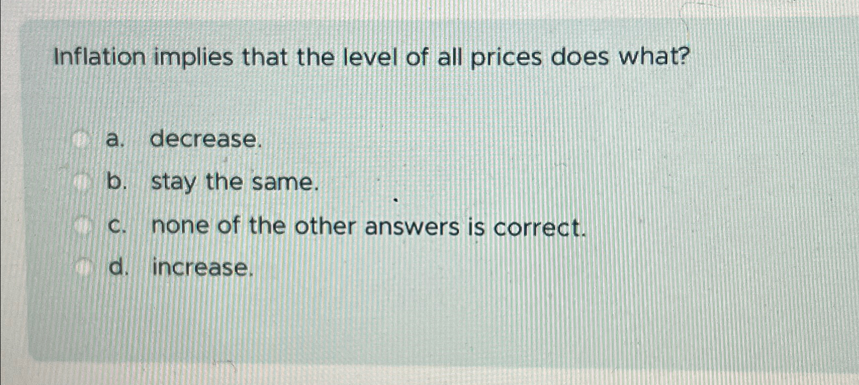 Solved Inflation implies that the level of all prices does | Chegg.com