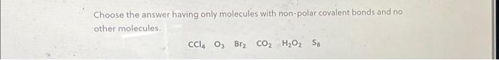 Solved Choose the answer having only molecules with | Chegg.com