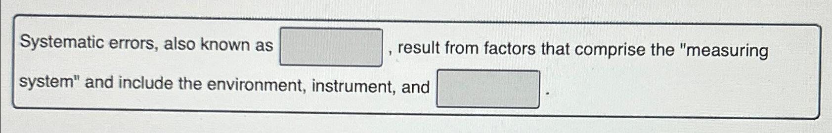 Solved Systematic errors, also known as result from factors | Chegg.com