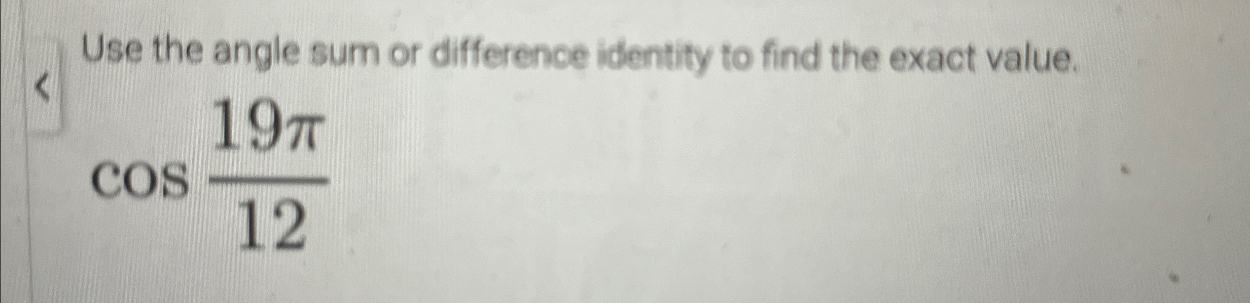 Solved Use the angle sum or difference identity to find the | Chegg.com
