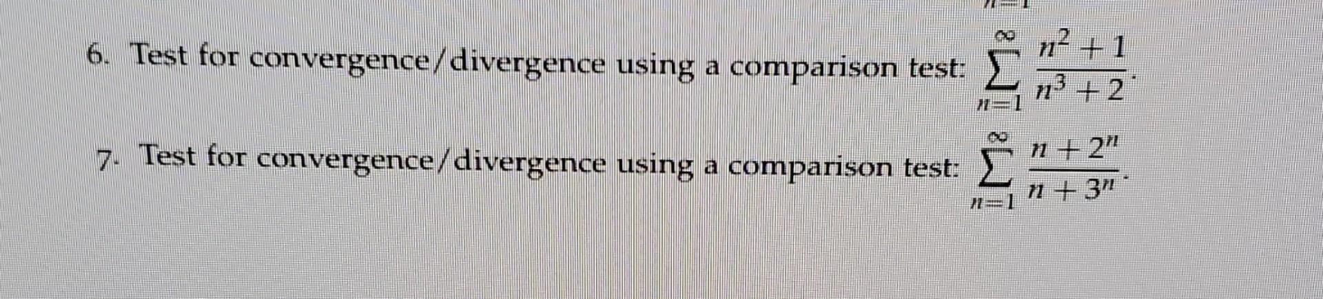 Solved 6. Test for convergence/divergence using a comparison | Chegg.com