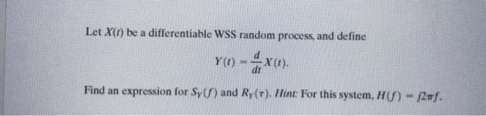 Solved Let X(t) be a differentiable WSS random process, and | Chegg.com