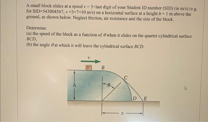 Solved A small block slides at a speed v=3+ last digit of | Chegg.com