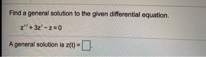 Solved Find a general solution to the given differential | Chegg.com