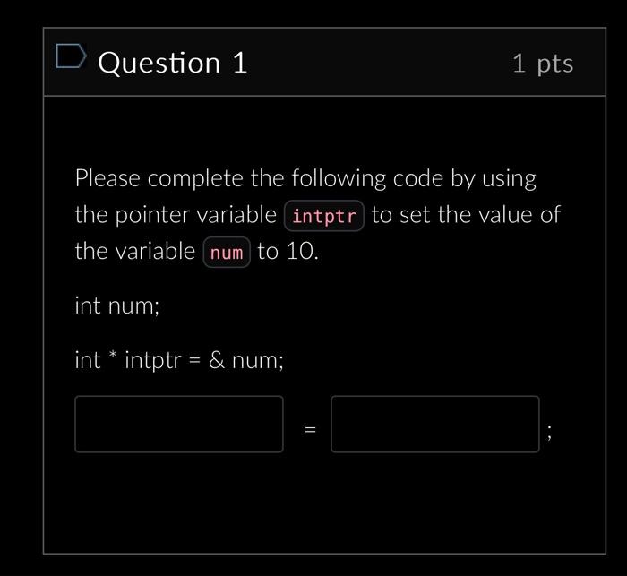 Solved D Question 1 Please complete the following code by | Chegg.com