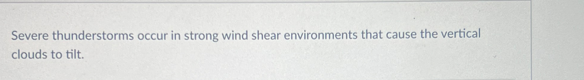 Solved Severe thunderstorms occur in strong wind shear | Chegg.com