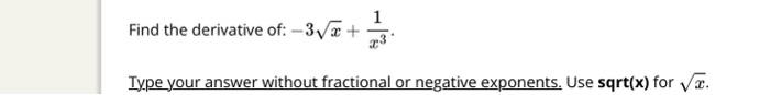 Solved Find the derivative of: −3x+x31. Type your answer | Chegg.com