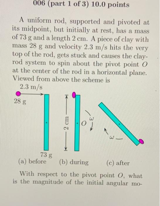 Solved A uniform rod, supported and pivoted at its midpoint, | Chegg.com