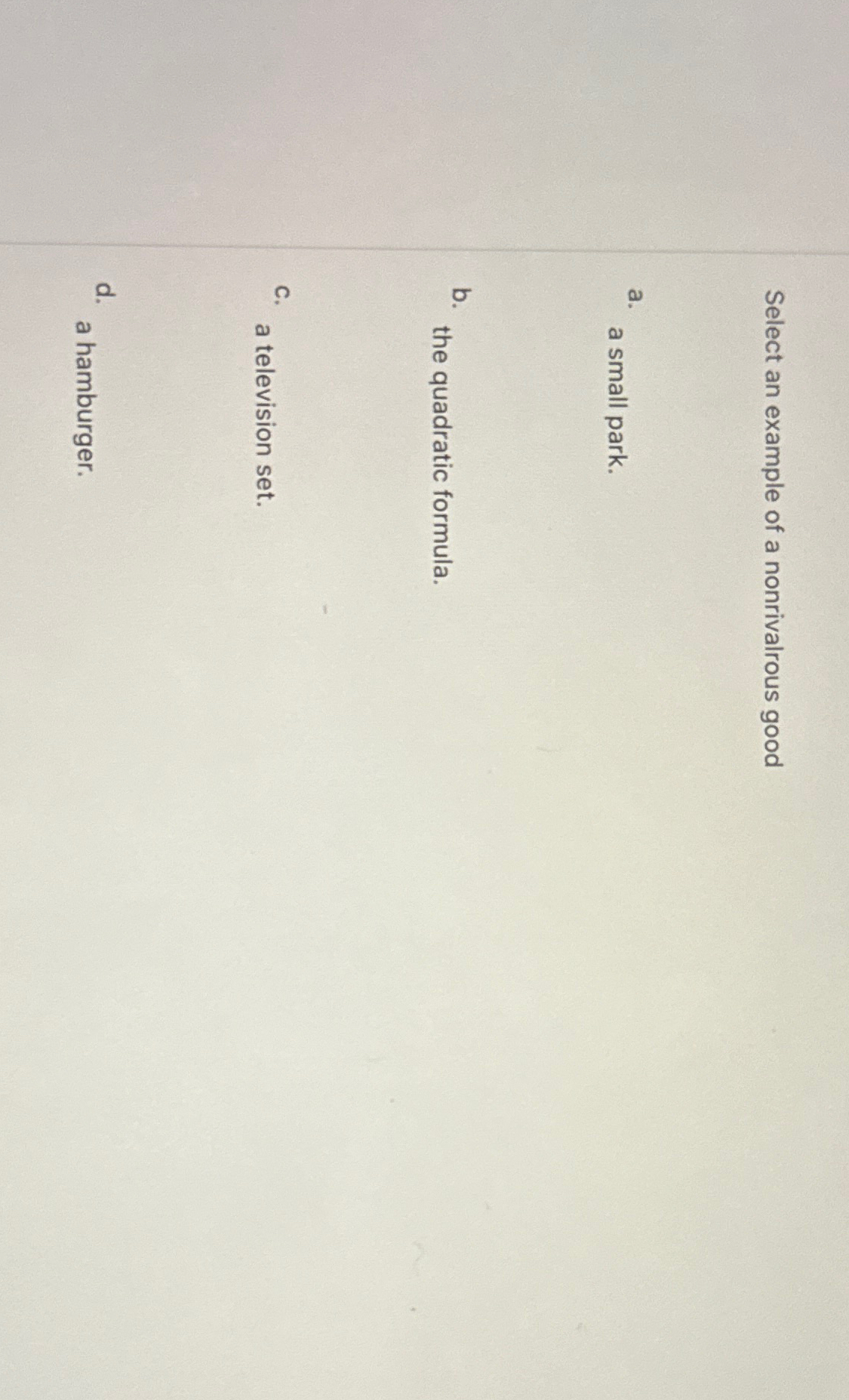 Solved Select an example of a nonrivalrous gooda. ﻿a small | Chegg.com