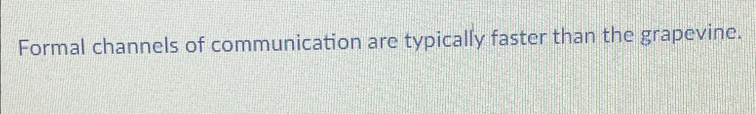 Solved Formal channels of communication are typically faster | Chegg.com
