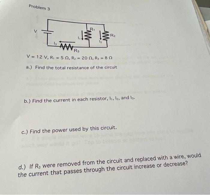 Solved Problem 3 V=12 V,R1=5Ω,R2=20Ω,R3=8Ω a.) Find the | Chegg.com