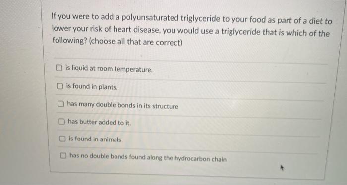 Solved If you were to add a polyunsaturated triglyceride to | Chegg.com