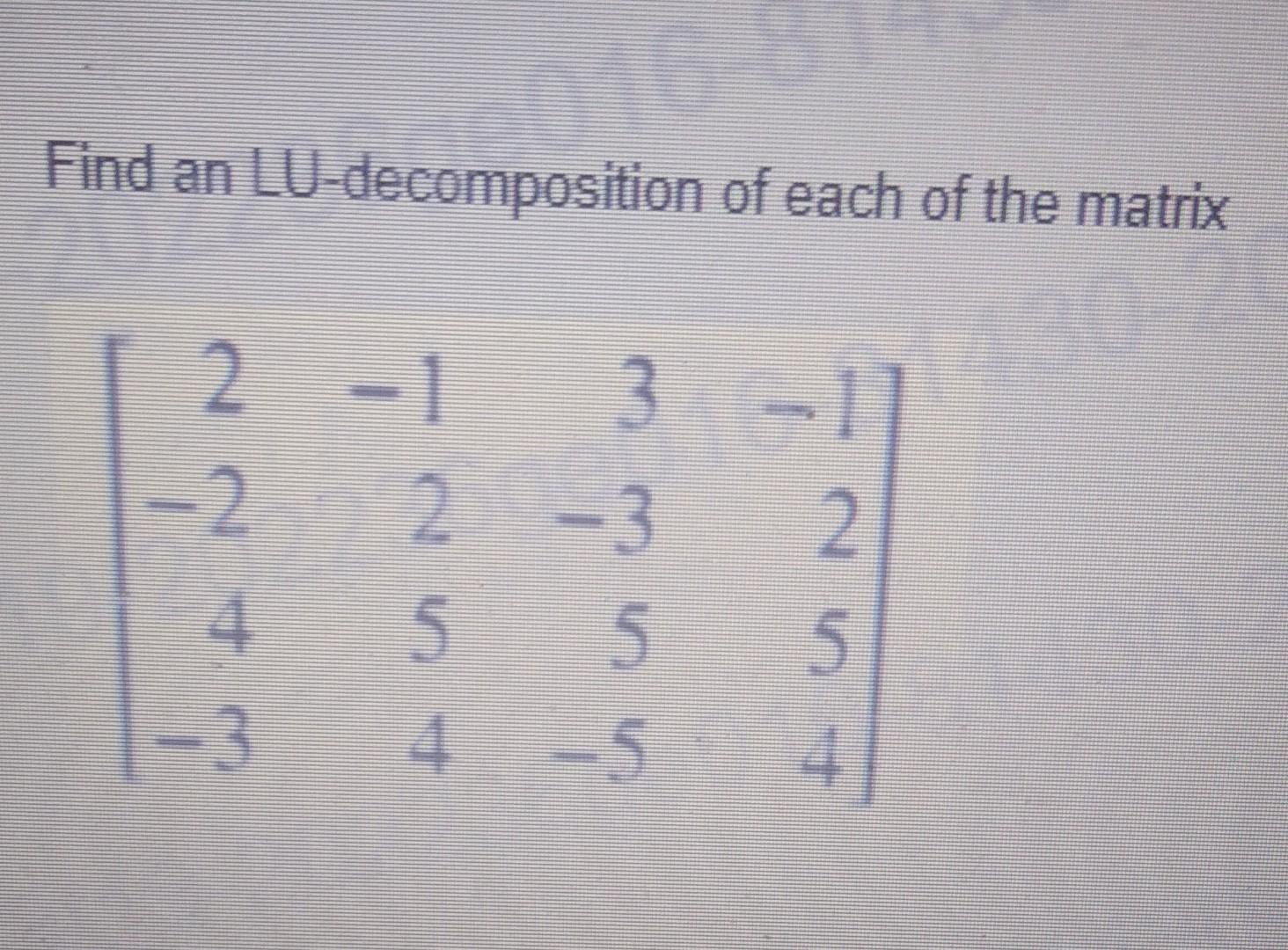 Solved Find an LU-decomposition of each of the matrix | Chegg.com