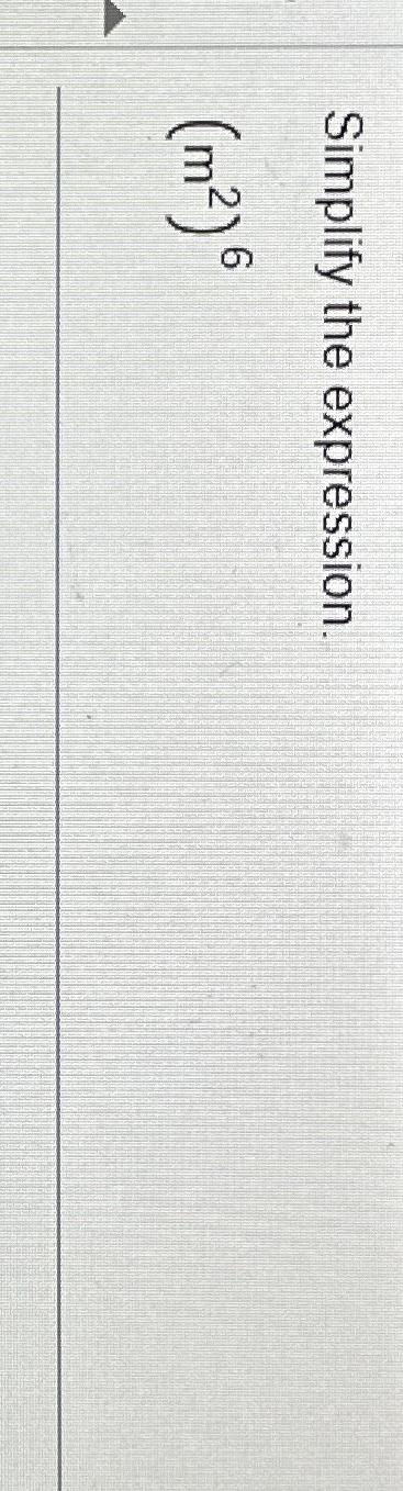 Solved Simplify the expression.(m2)6 | Chegg.com