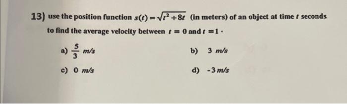 Solved 13) use the position function s(t)=t2+8t (in meters) | Chegg.com
