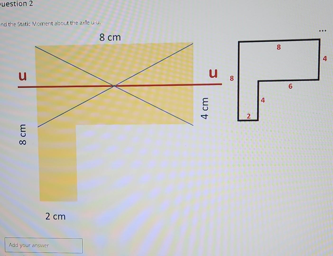 Solved uestion 2 nd the Static Moment about the axle u−u. 2 | Chegg.com Solved uestion 2 nd the Static Moment about the axle u−u. 2 | Chegg.com