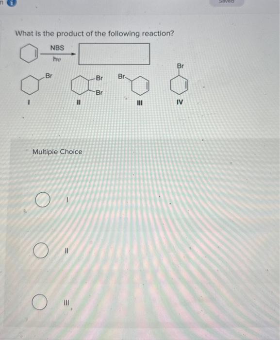 Solved What is the product of the following reaction? I II | Chegg.com
