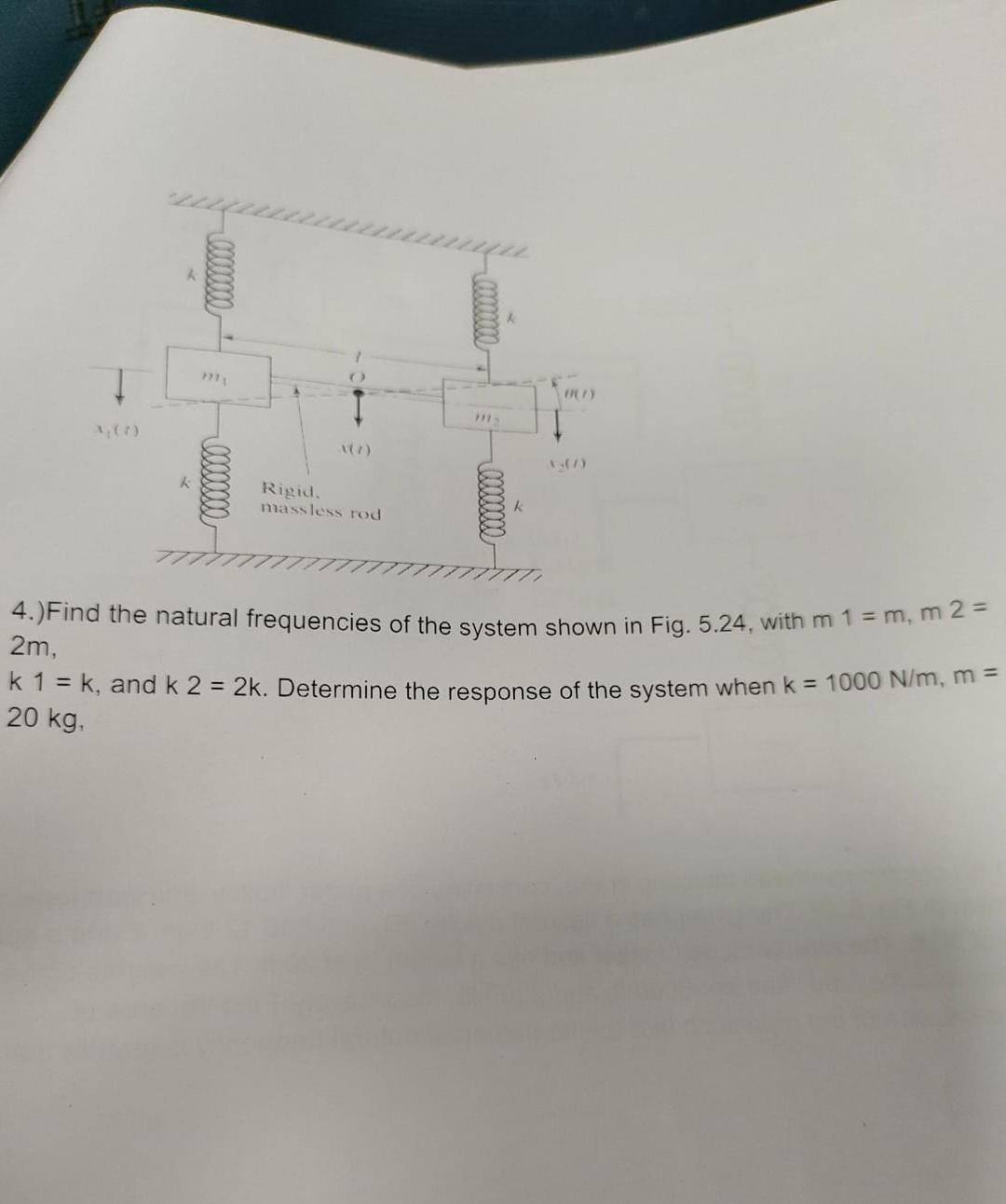 Solved 4.) Find the natural frequencies of the system shown | Chegg.com