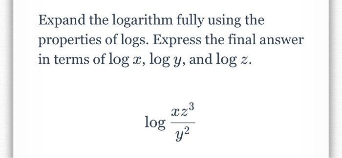 Solved Expand The Logarithm Fully Using The Properties Of 
